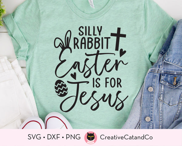 Silly Rabbit Easter Is for Jesus Religious Easter SVG | CreativeCatandCo