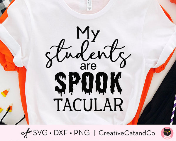 Teacher Halloween My Students are Spooktacular SVG | CreativeCatandCo